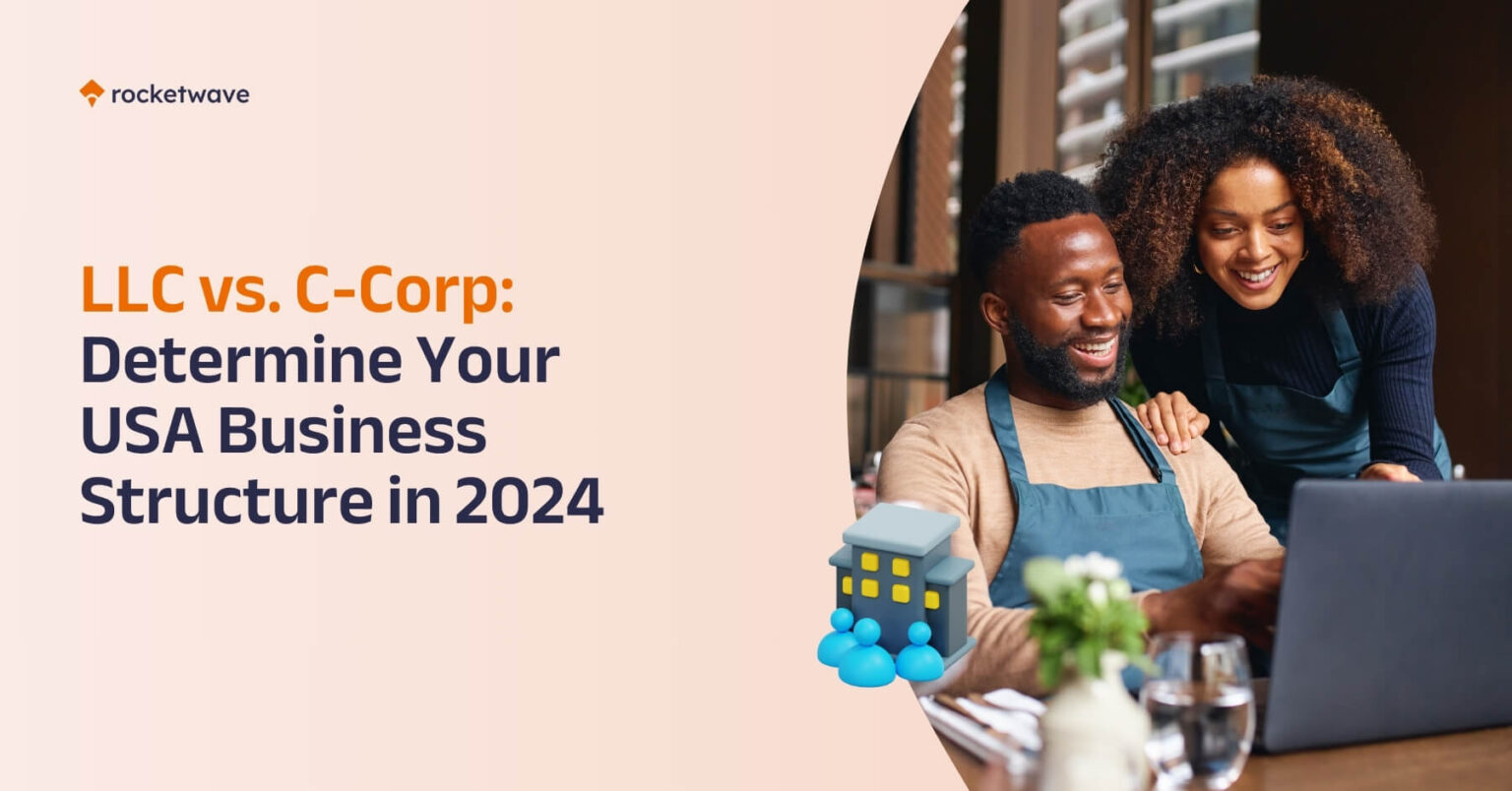 LLC vs. C-Corp: Determine Your USA Business Structure in 2024